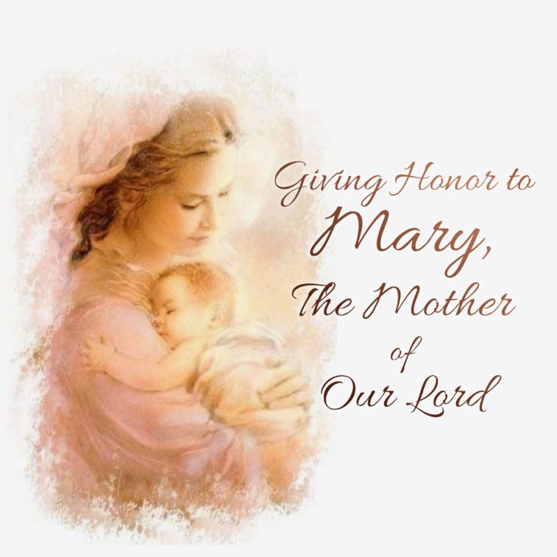 GIVING HONOR TO MARY, THE MOTHER OF OUR LORD – Ministry of the Watchman ...